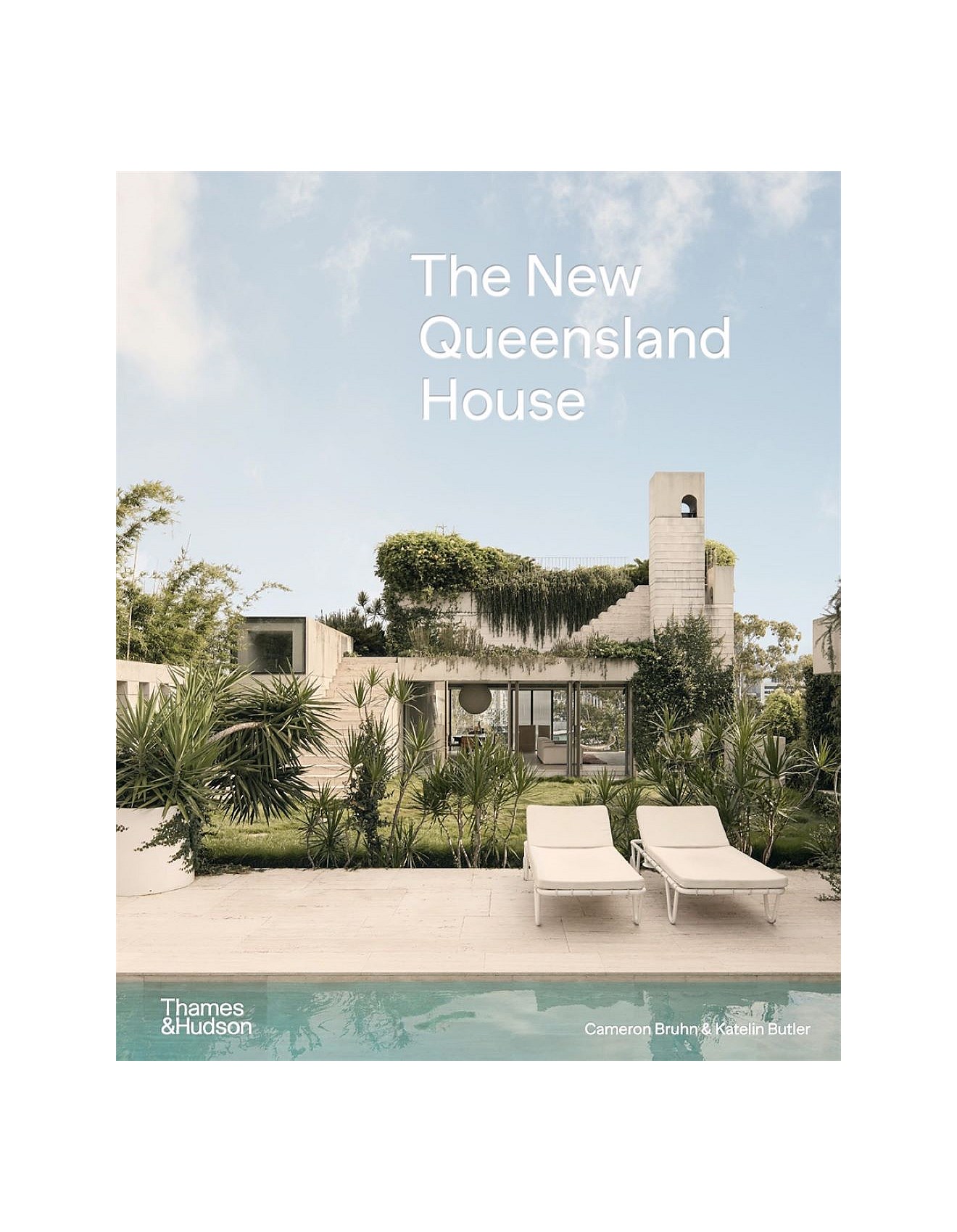 Thames and Hudson the New Queensland House By Cameron Bruhn & Katelin ...