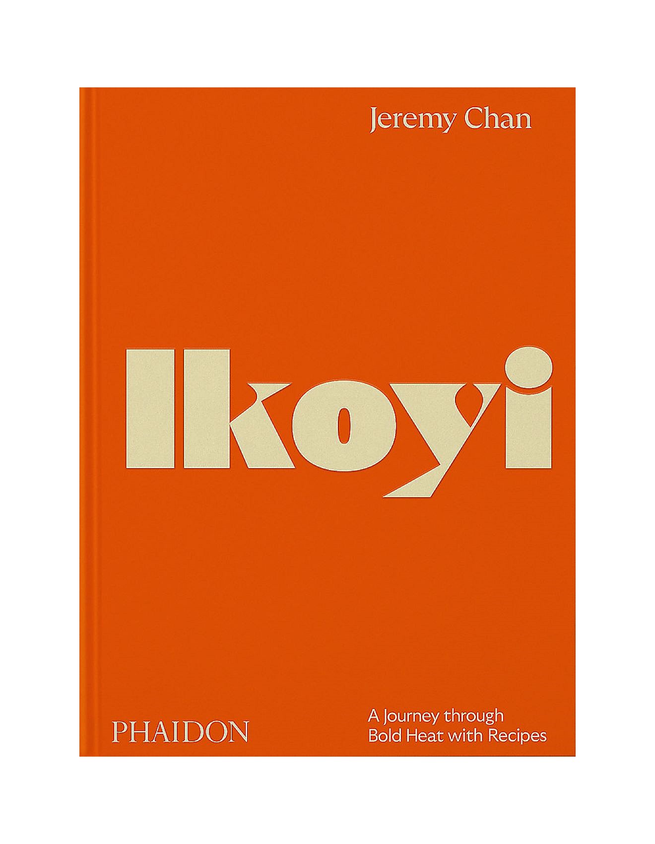 Phaidon Press Ikoyi, A Journey Through Bold Heat With Recipes By Jeremy ...