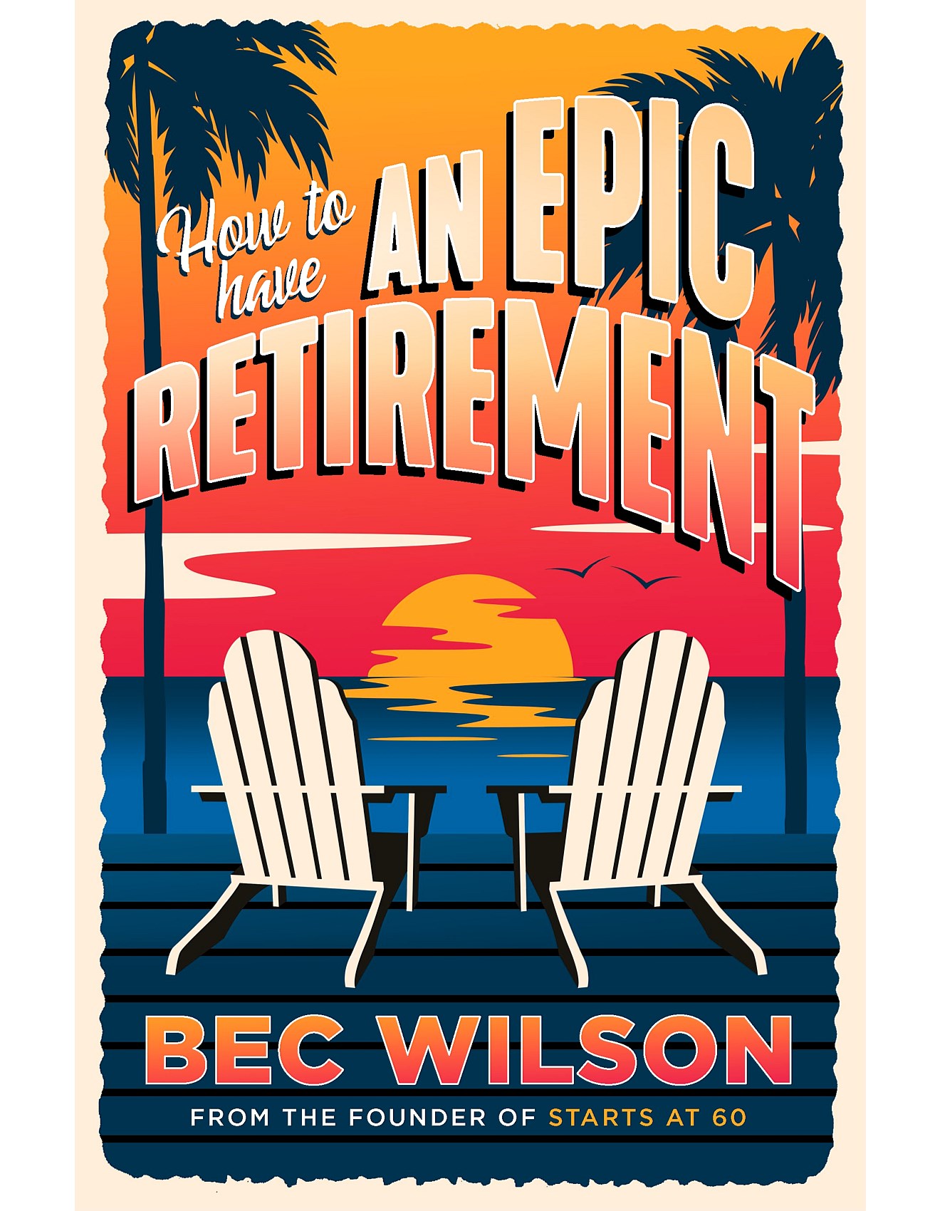 Hachette How To Have An Epic Retirement By Bec Wilson | David Jones