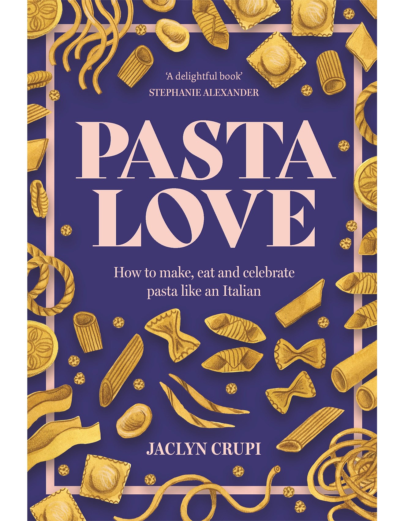 Affirm Press Pasta Love By Jaclyn Crupi | David Jones