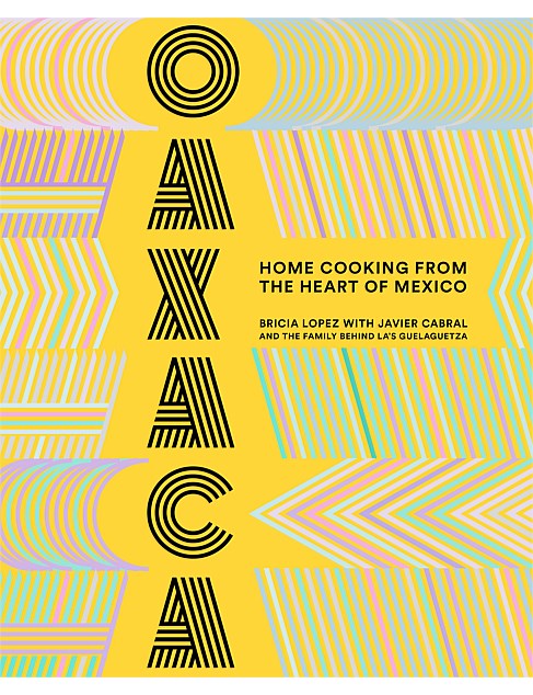 Oaxaca - A Mexican Cookbook