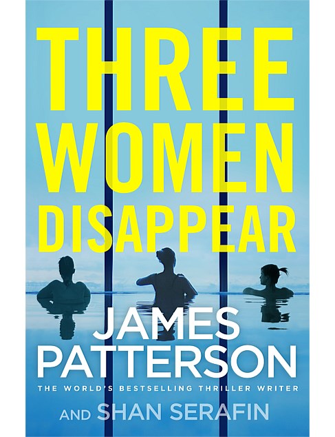 Random House Three Women Disappear By James Patterson & Shan Serafin ...