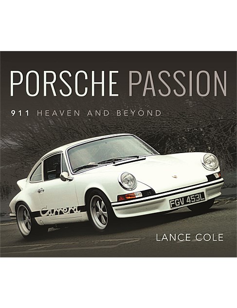 Peribo Porsche Passion: 911 Heaven & Beyond By Lance Cole | David Jones