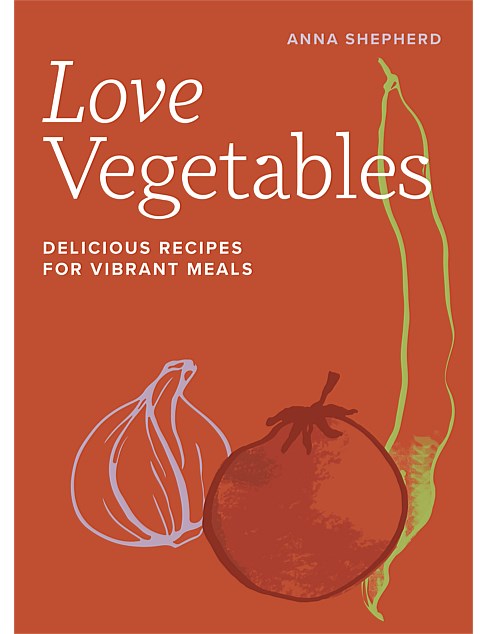 Murdoch Books Love Vegetables By Anna Shepherd | David Jones