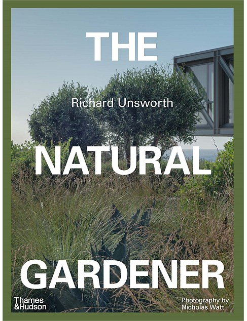 Thames and Hudson the Natural Gardener By Richard Unsworth | David Jones